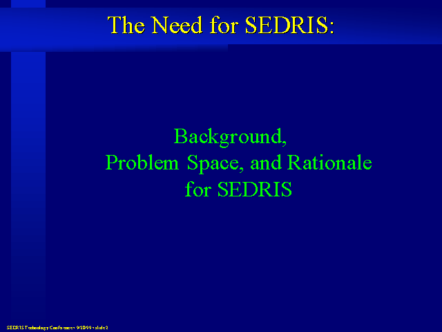 The Need for SEDRIS: